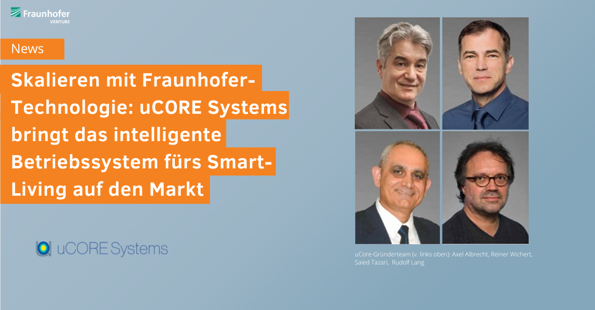 Skalieren mit Fraunhofer-Technologie: Das Spin-off uCORE Systems bringt ...